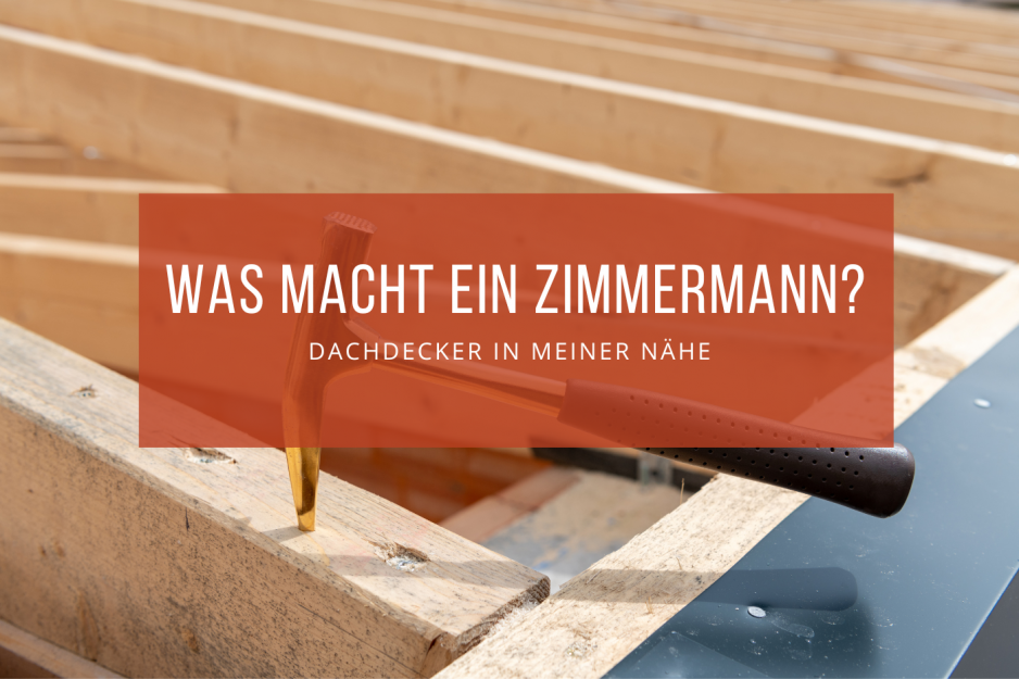 Was macht ein Zimmermann? | Betrieb vor Ort finden ️